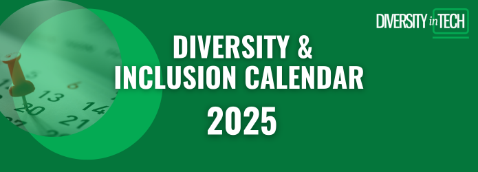Diversity in Tech | Diversity & Inclusion calendar 2025 - Diversity in Tech